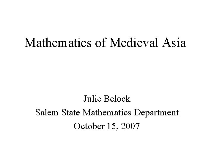 Mathematics of Medieval Asia Julie Belock Salem State