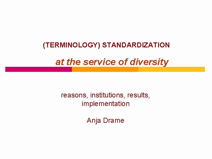TERMINOLOGY STANDARDIZATION at the service of diversity reasons