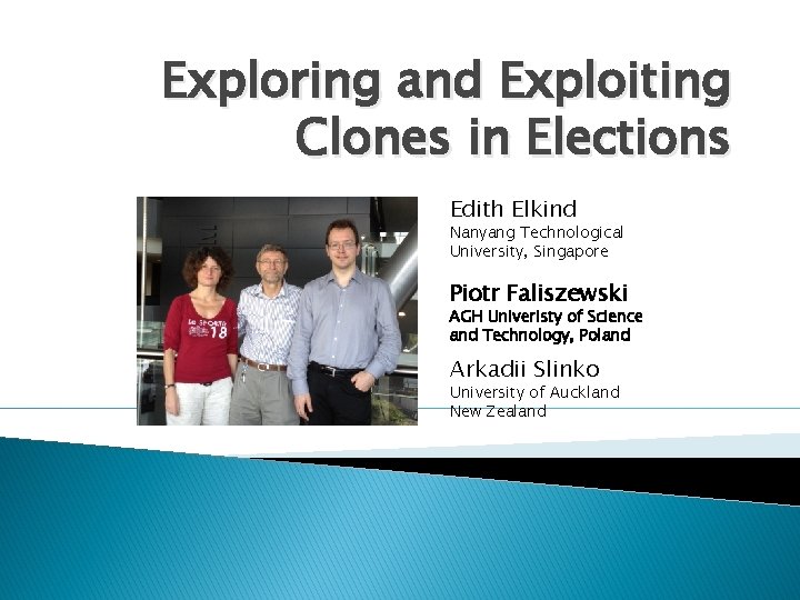 Exploring and Exploiting Clones in Elections Edith Elkind