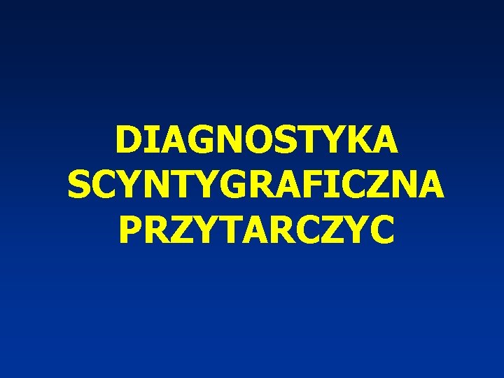 DIAGNOSTYKA SCYNTYGRAFICZNA PRZYTARCZYC ANATOMIA 4 przytarczyce 84 ...