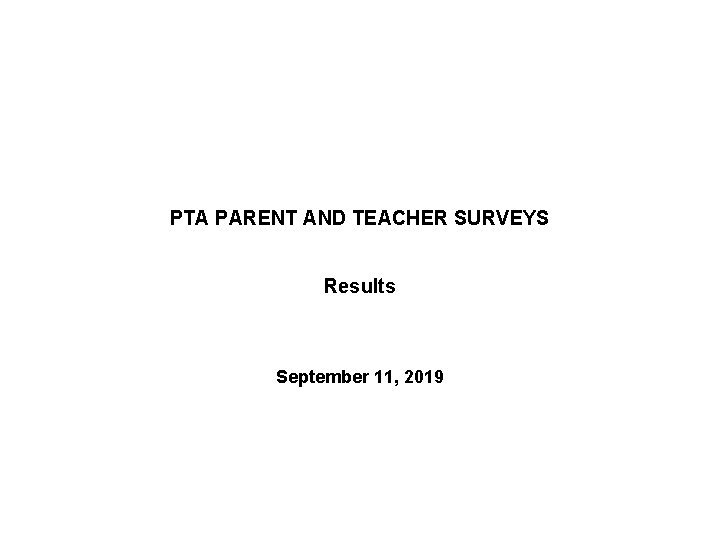 PTA PARENT AND TEACHER SURVEYS Results September 11