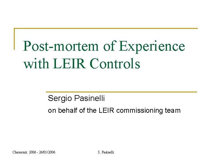 Postmortem of Experience with LEIR Controls Sergio Pasinelli