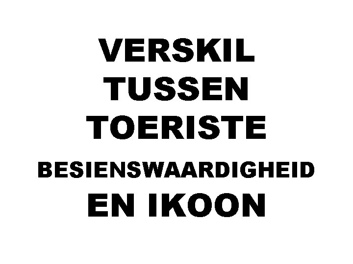 VERSKIL TUSSEN TOERISTE BESIENSWAARDIGHEID EN IKOON TOERISTE ...