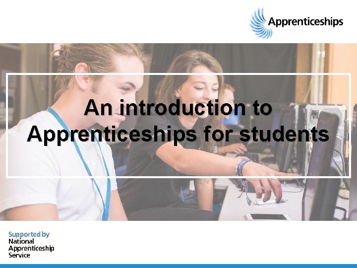 An introduction to Apprenticeships for students Share with