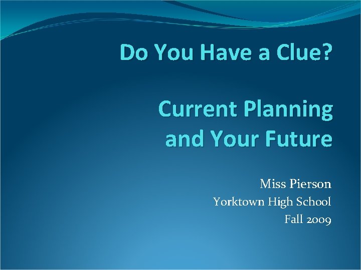 Do You Have a Clue Current Planning and