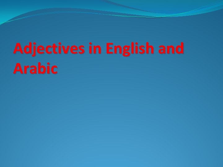 Adjectives in English and Arabic Definitions Chalker 1984