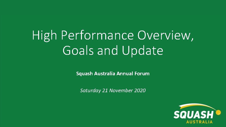 High Performance Overview Goals and Update Squash Australia