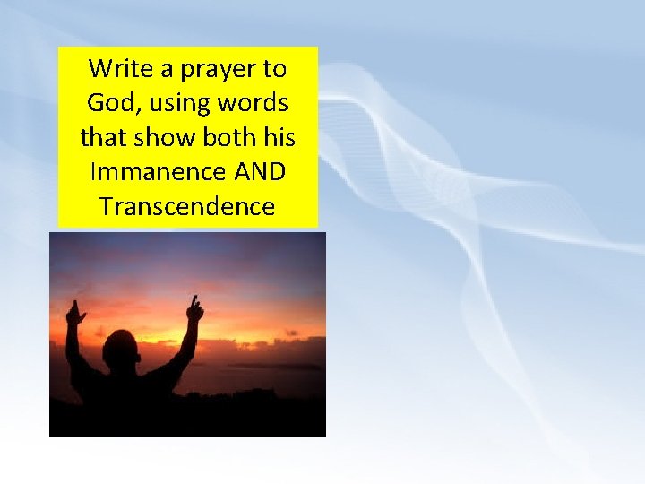God as Immanent and Transcendent These words describe