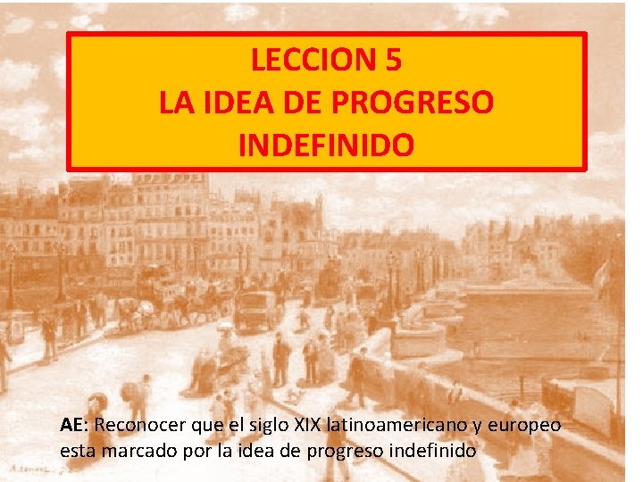 LECCION 5 LA IDEA DE PROGRESO INDEFINIDO AE