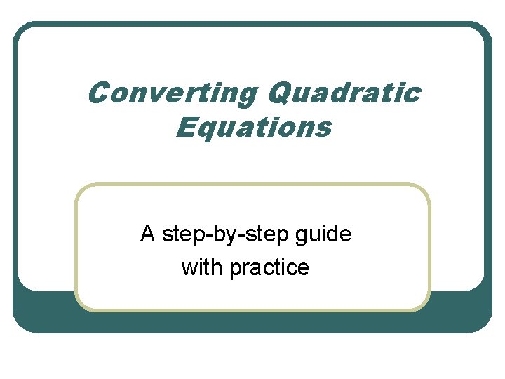 Converting Quadratic Equations A stepbystep guide with practice