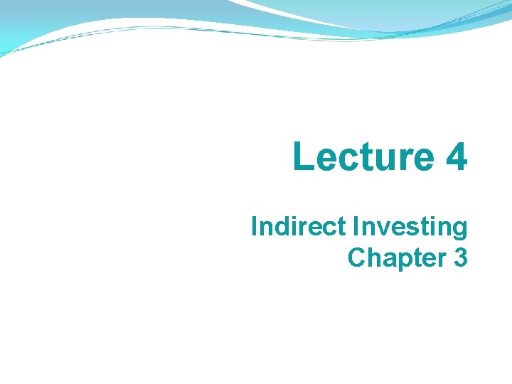 Lecture 4 Indirect Investing Chapter 3 Indirect investing