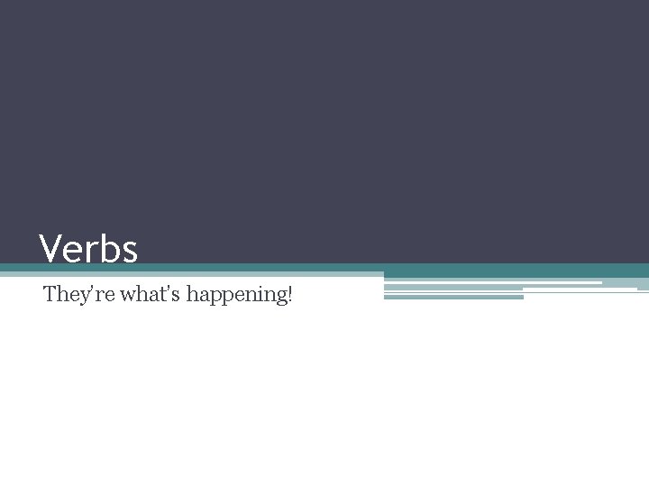 Verbs Theyre whats happening Action Verbs An action