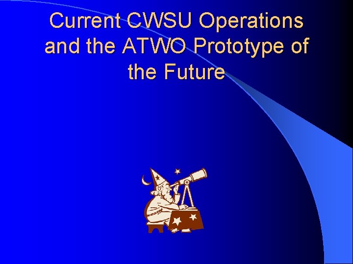Current CWSU Operations and the ATWO Prototype of