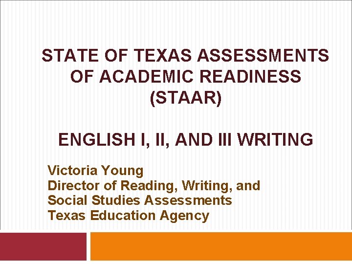 STATE OF TEXAS ASSESSMENTS OF ACADEMIC READINESS STAAR
