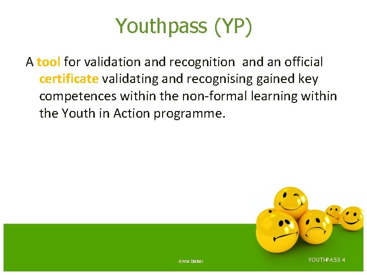 YOUTHPASS 8 Key competences Anna Dalosi Aims of