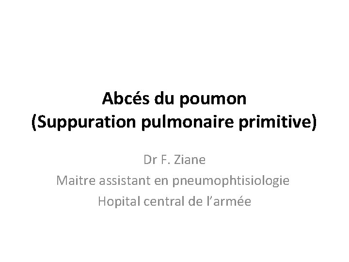 Abcs du poumon Suppuration pulmonaire primitive Dr F