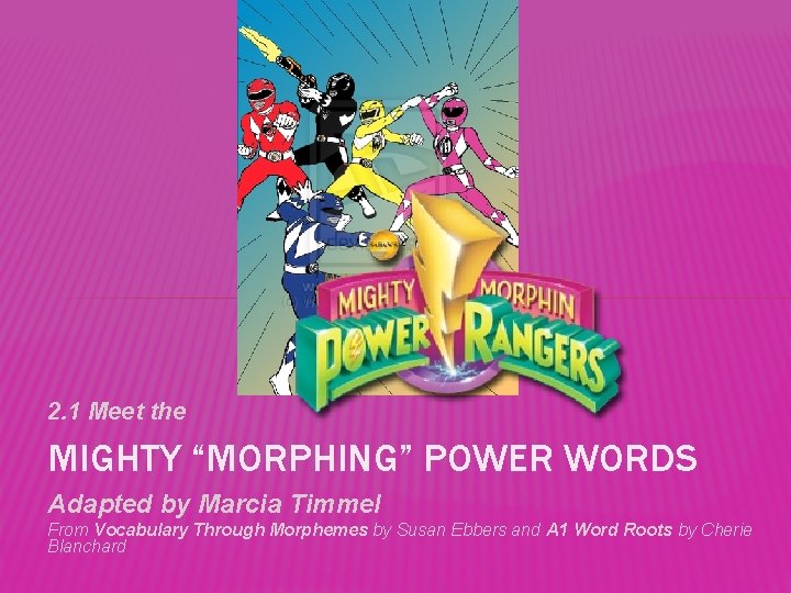 2 1 Meet the MIGHTY MORPHING POWER WORDS