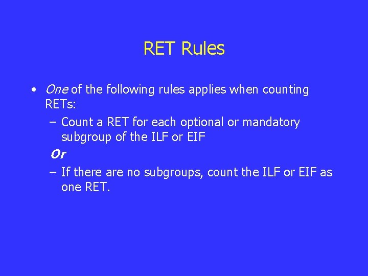 RET Rules One of the following rules applies