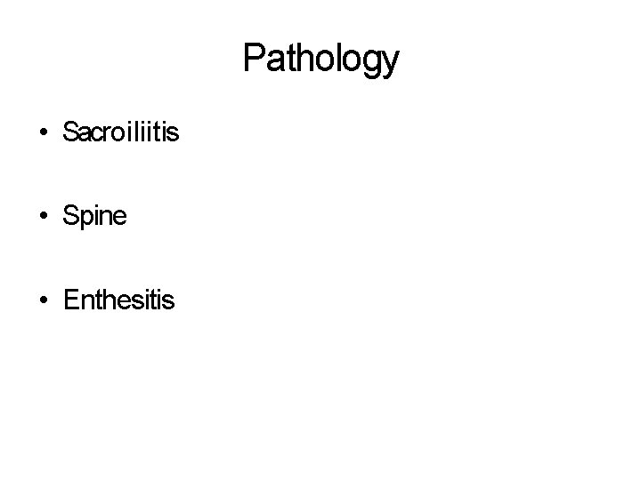 Ankylosing Spondylitis Dr Demet Demirciolu Pathology Sacroiliitis Spine