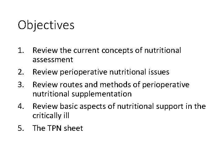 Surgical Nutrition Objectives 1 Review the current concepts
