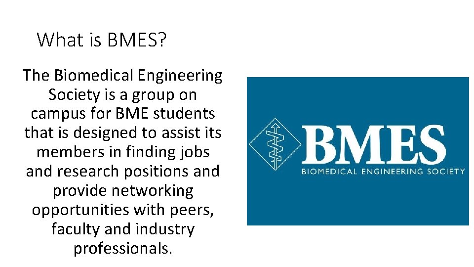 Welcome What is BMES The Biomedical Engineering Society
