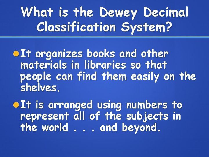 The Dewey Decimal Classification System Find information about