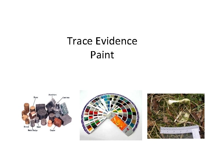 Trace Evidence Paint Introduction Manufactured products and even