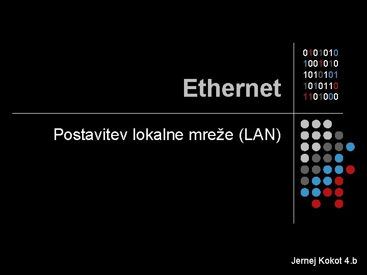 Ethernet 01010101 1010110 1101000 Postavitev lokalne mree LAN