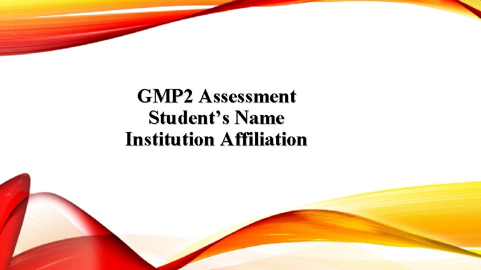 GMP 2 Assessment Students Name Institution Affiliation Health