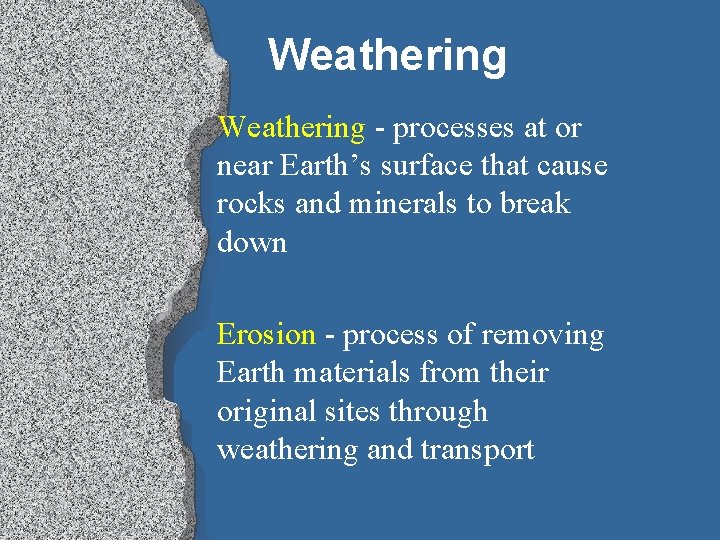 Weathering processes at or near Earths surface that