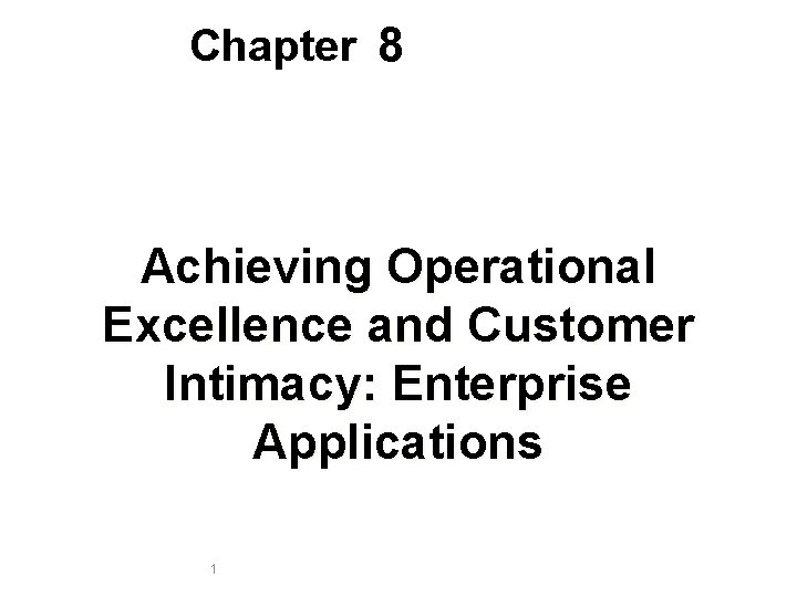 Chapter 8 Achieving Operational Excellence and Customer Intimacy