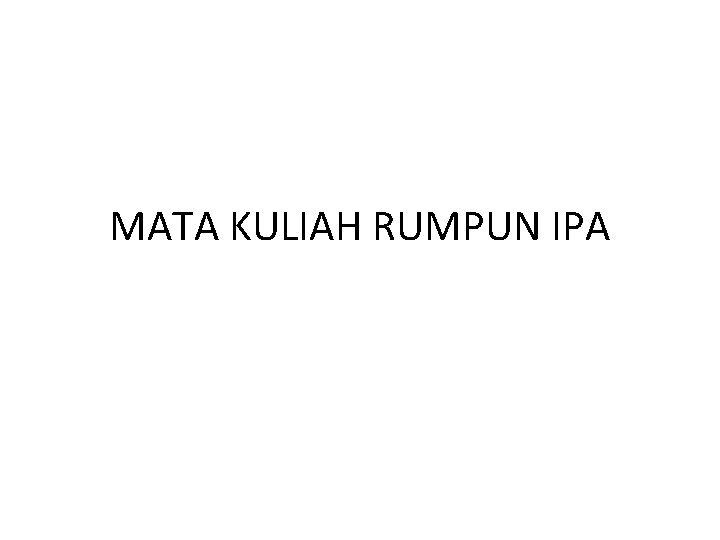 MATA KULIAH RUMPUN IPA MATA KULIAH DALAM RUMPUN