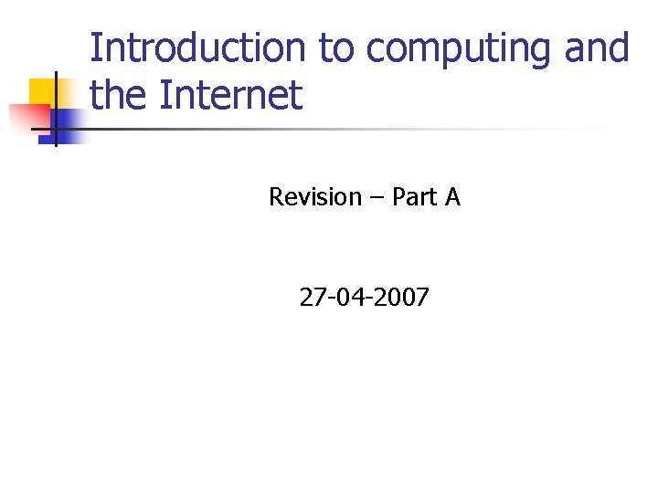 Introduction to computing and the Internet Revision Part