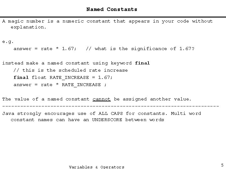 Variables Store information needed by the program Must