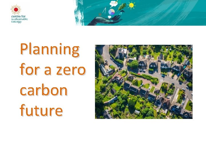 Planning for a zero carbon future Climate Change