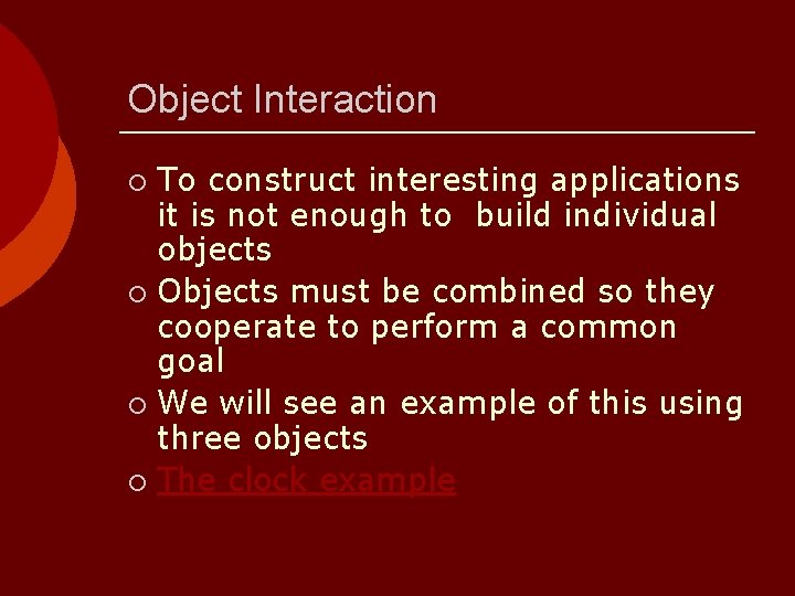 Chapter 3 Object Interaction Object Interaction To construct