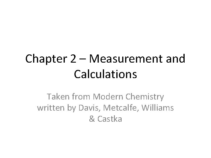 Chapter 2 Measurement and Calculations Taken from Modern