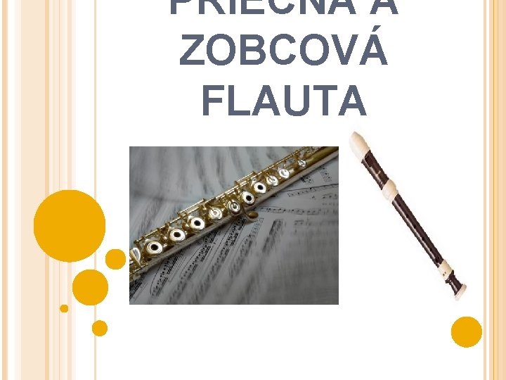 PRIENA A ZOBCOV FLAUTA PRIENA FLAUTA OPIS Dreven