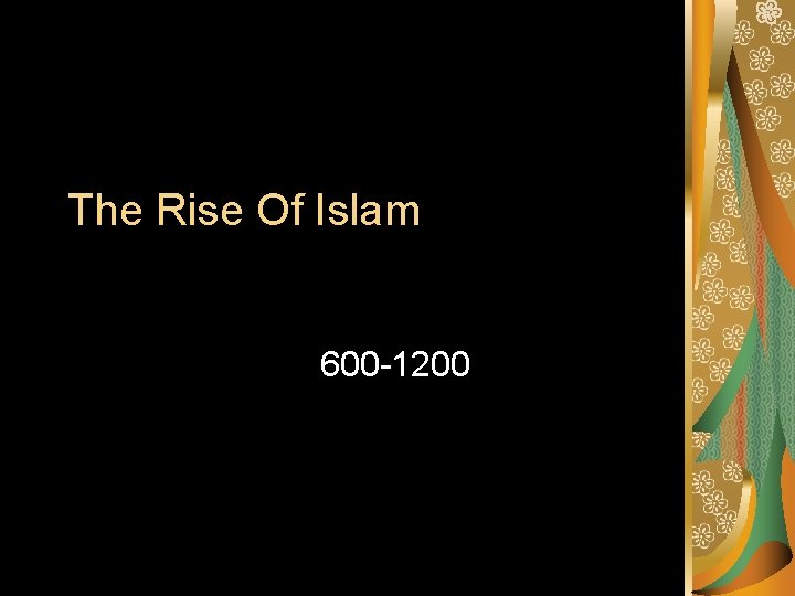 Chapter 9 Islam The Rise Of Islam 600