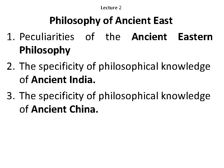 Lecture 2 Philosophy of Ancient East 1 Peculiarities