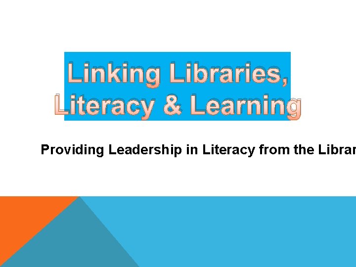Linking Libraries Literacy Learning Session 1 1 2