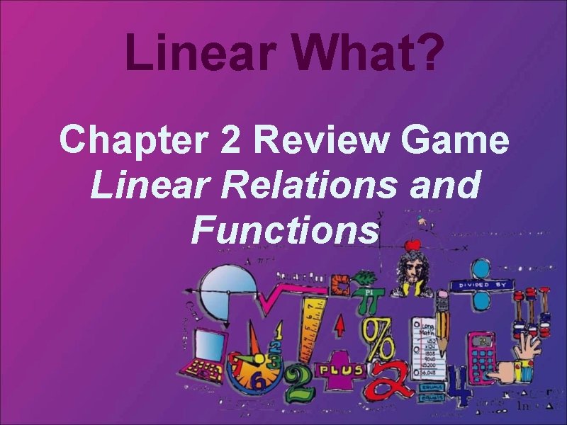 Linear What Chapter 2 Review Game Linear Relations