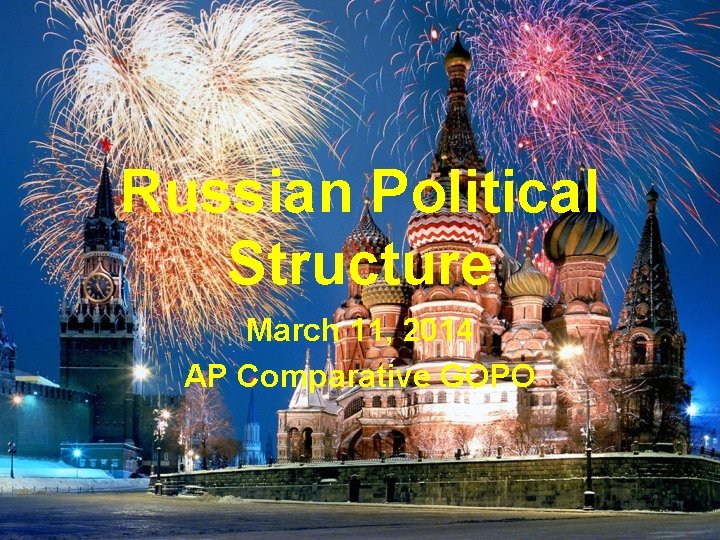 Russian Political Structure March 11 2014 AP Comparative