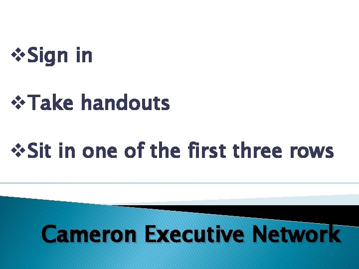v Sign in v Take handouts v Sit