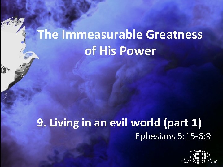 The Immeasurable Greatness of His Power 9 Living