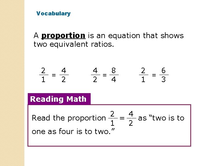 Proportions 27 Vocabulary A proportion is an equation