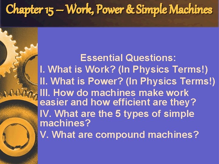 Chapter 15 Work Power Simple Machines Essential Questions