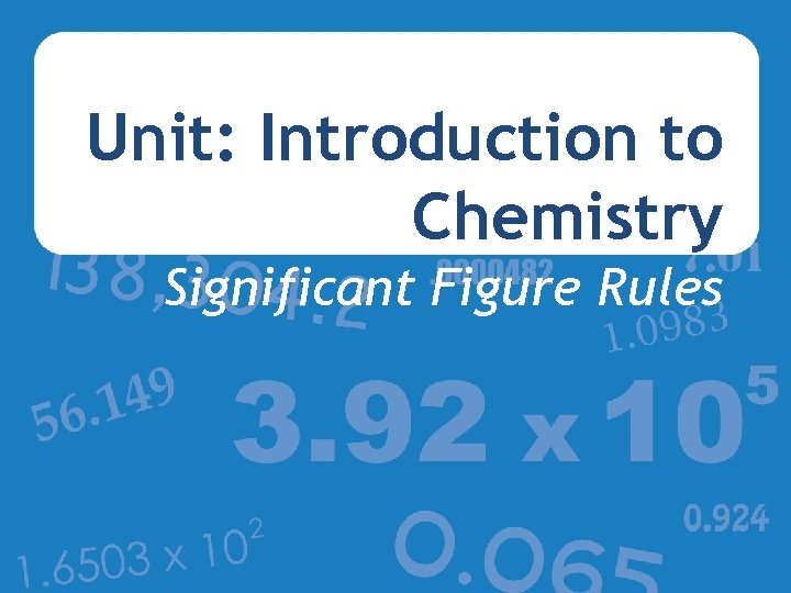 Unit Introduction to Chemistry Significant Figure Rules Using