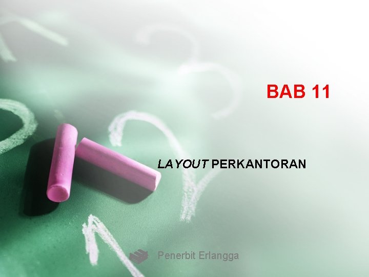 BAB 11 LAYOUT PERKANTORAN Penerbit Erlangga TUJUAN BAB