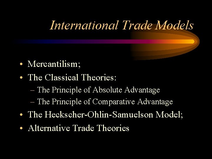 International Trade Models Mercantilism The Classical Theories The